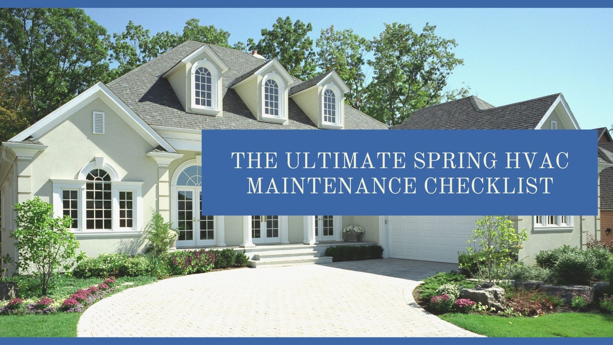 The Ultimate Spring HVAC Maintenance Checklist