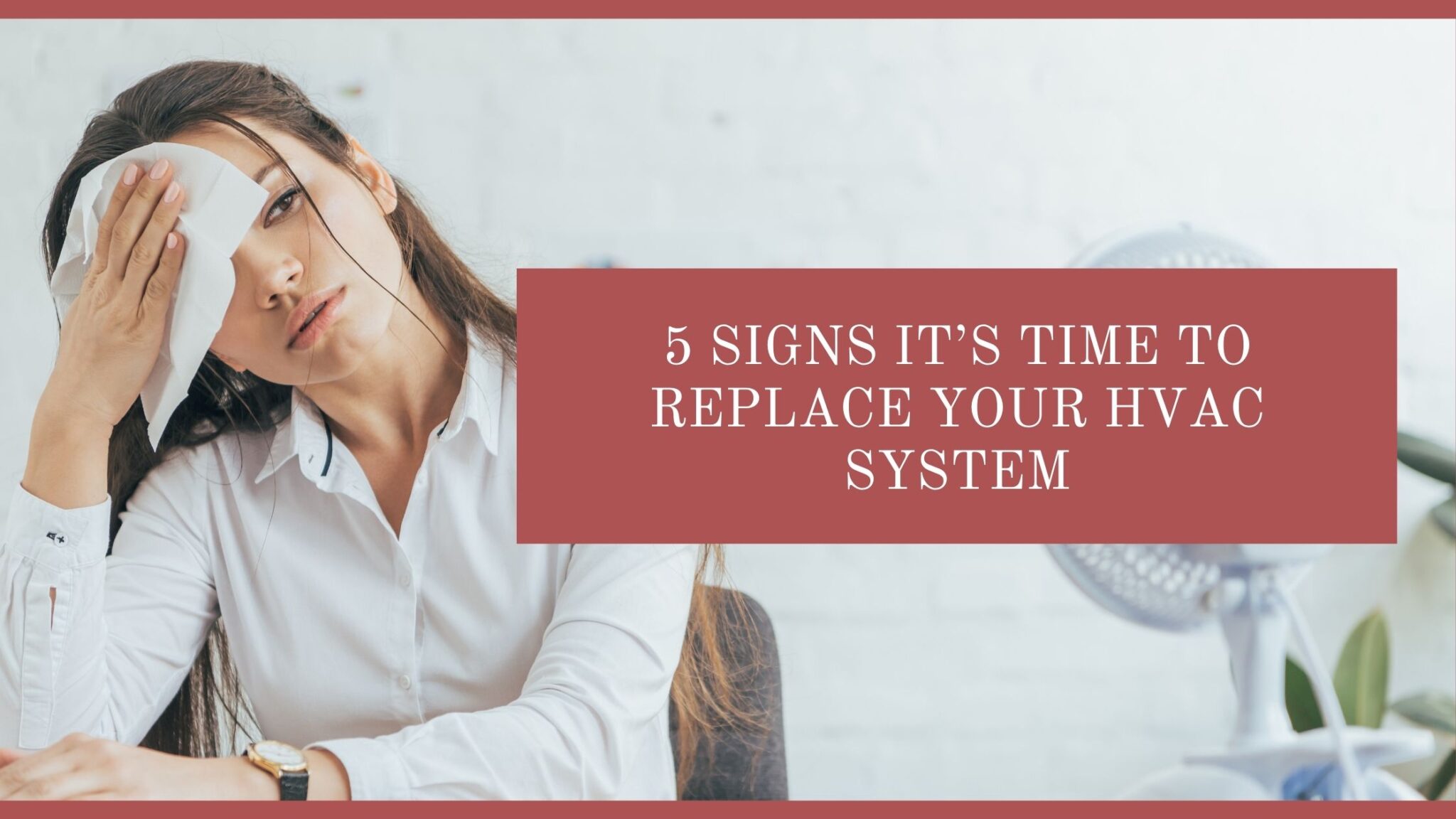 5 Signs It’s Time to Replace Your HVAC System